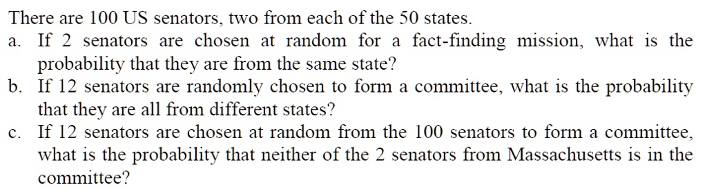 There are 100 US senators, two from each of the 50 states If 2 senators ...