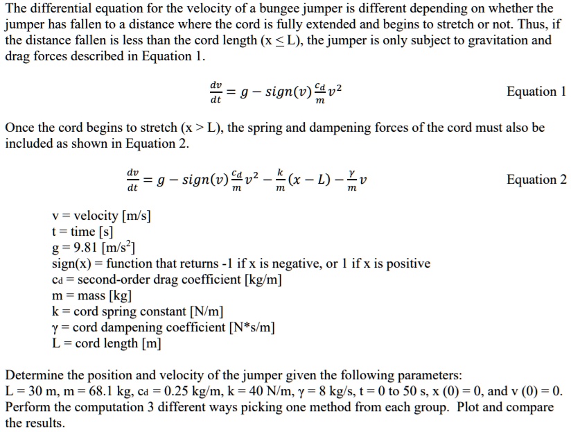 the differential equation for the velocity of a bungee jumper is different depending on whether ...