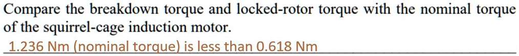 SOLVED: Please explain why nominal torque is less than breakdown torque ...