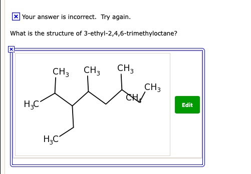 SOLVED:Your answer is incorrect: Try again. What is the structure of 3-ethyl-2,4,6 ...