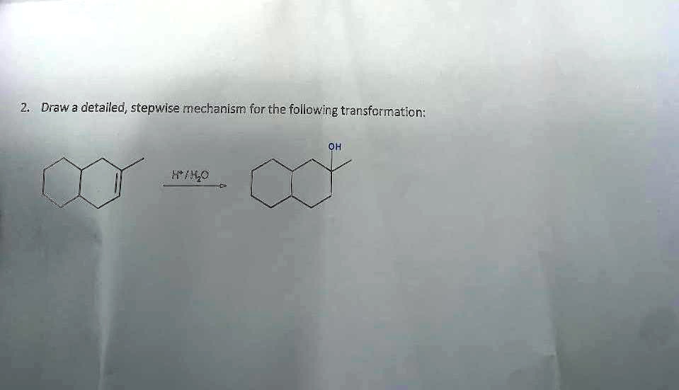 SOLVED: Draw a detailed, stepwise mechanism for the following ... SOLVED: Draw a detailed, stepwise mechanism for the following ...