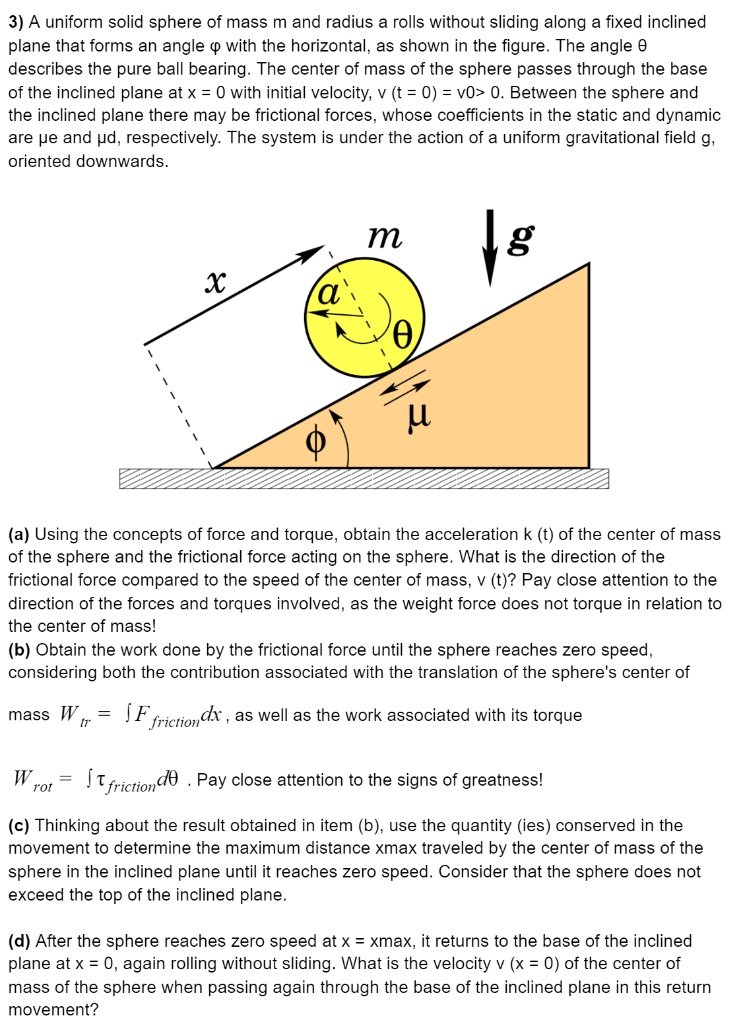 A uniform solid sphere of mass m and radius a rolls without sliding ...