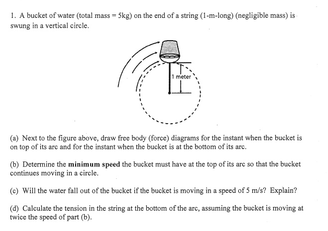 SOLVED: 1. A bucket of water (total mass = 5kg) on the end of a string ...