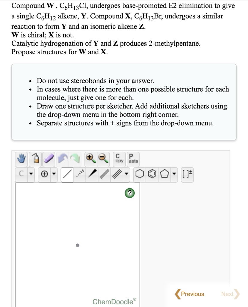 SOLVED: Compound W C6H13Cl, undergoes base-promoted E2 elimination to ...