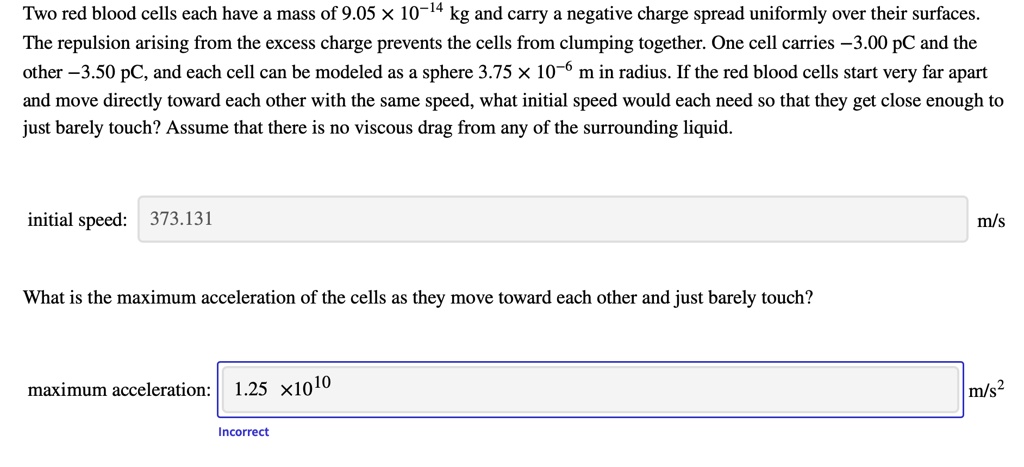 [GET ANSWER] two red blood cells each have a mass of 905 x 10 14 kg and ...