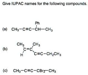 Give IUPAC names for the following compounds: (a) CH3-CEC-CH2-CH3 (b) CH3-CH2-CF2-CH2-CH3 (c ...
