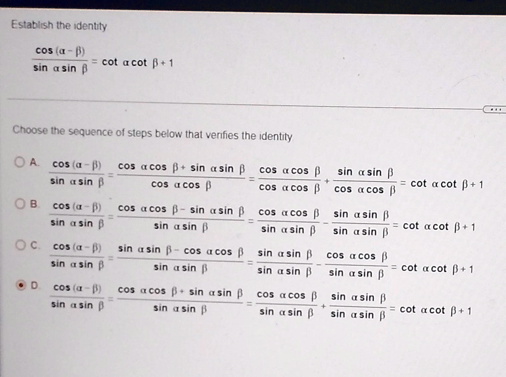 SOLVED: Establish the identity: cos(a - b) = cos a cos b + sin a sin b Choose the sequence of ...