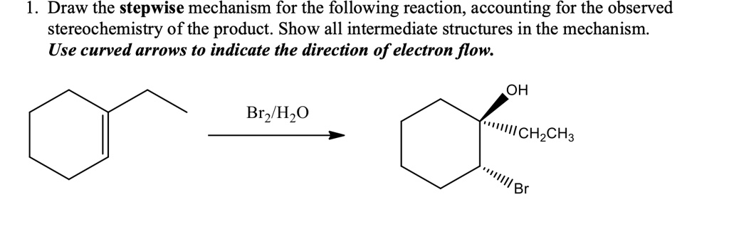 1. Draw the stepwise mechanism for the following reaction, accounting for the observed ...