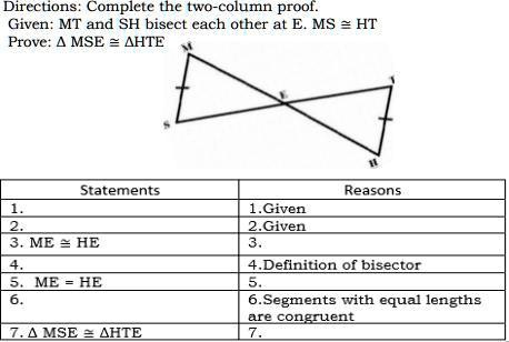 SOLVED: Directions: Complete the two-column proof: Given: MT and SH bisect each other at E MS ...