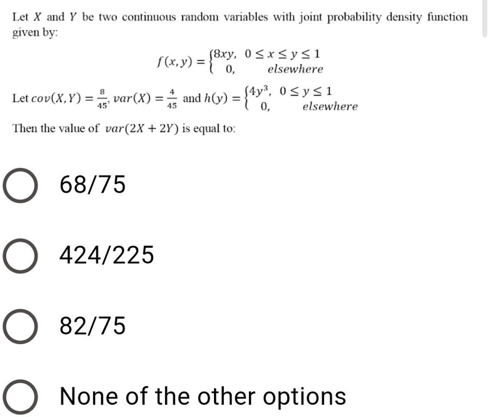 Let X and Y be two continuous random variables with joint probability density function given by ...