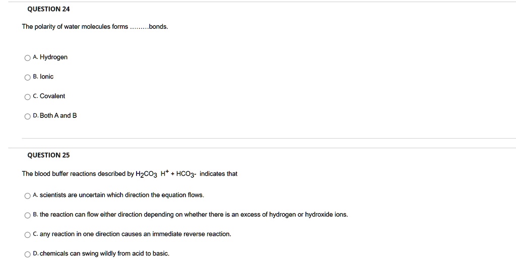 SOLVED: QUESTION 24 The polarity of water molecules forms bonds ...
