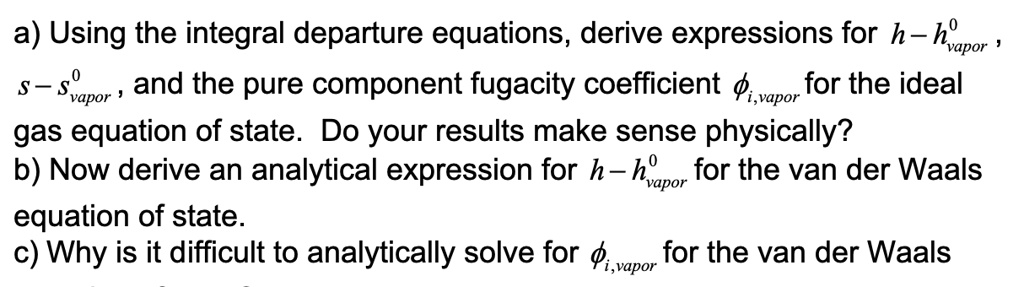 a using the integral departure equations derive expressions for h h and ...