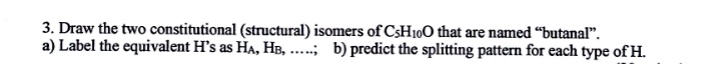 3. Draw the two constitutional (structural) isomers of C5H10O that are ...