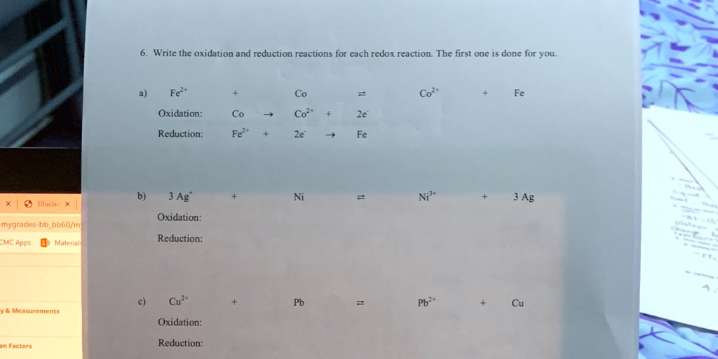 Write the oxidation and reduction reactions for each redox reaction. The first one is done for ...