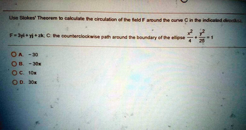 SOLVED: Use Stokes' Theorem to calculate the circulation of the field F around the curve C in ...