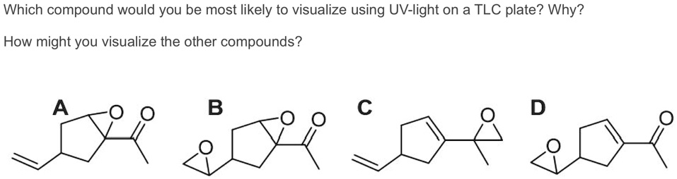 Which compound would you be most likely to visualize using UV light on ...