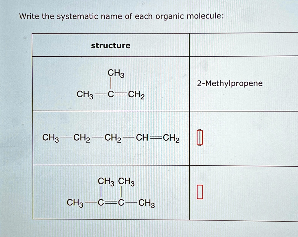 Write the systematic name of each organic molecule: structure CH3 2 ...