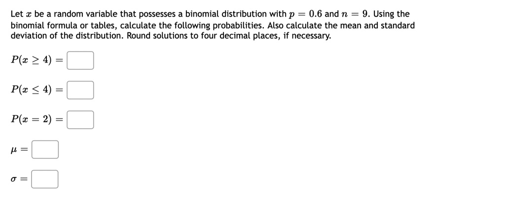 SOLVED: Let € be a random variable that possesses a binomial distribution with p 0.6 and n Using ...