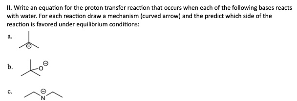 SOLVED: II: Write an equation for the proton transfer reaction that occurs when each of the ...