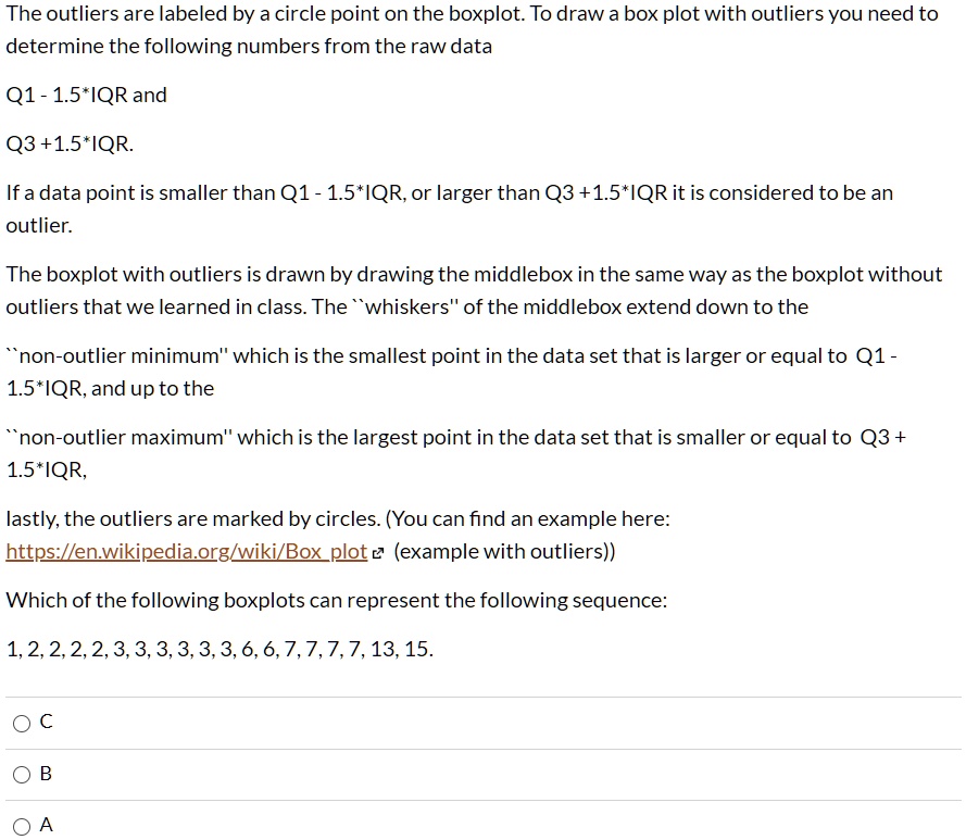 SOLVED: The outliers are labeled by a circle point on the boxplot. To ...