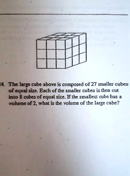 14. The large cube above is composed of 27 smaller cubes of equal size ...
