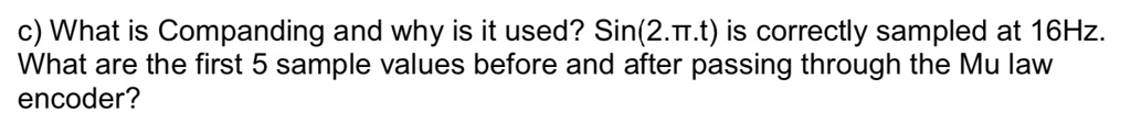 SOLVED: c) What is Companding and why is it used? Sin(2Ï€t) is ...