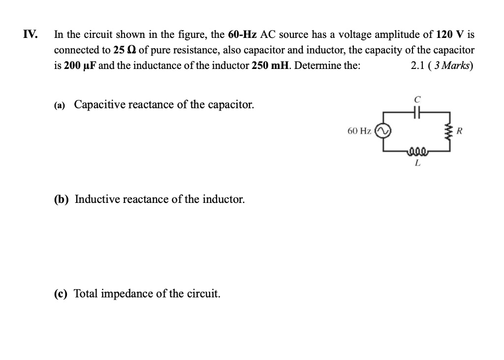 IV. In the circuit shown in the figure, the 60-Hz AC source has a voltage amplitude of 120 V is ...