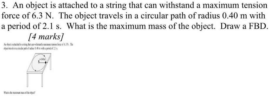SOLVED: An object is attached to a string that can withstand a maximum tension force of 6.3 N ...