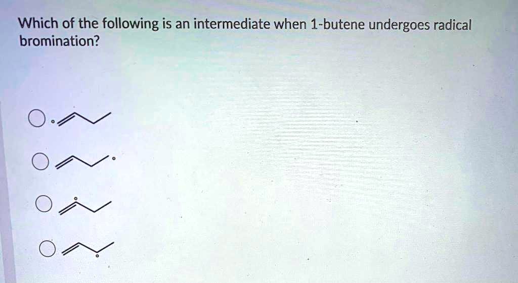 which of the following is an intermediate when 1 butene undergoes ...