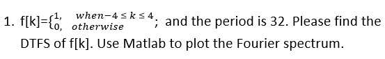 dtfs of fk use matlab to plot the fourier spectrum 78793