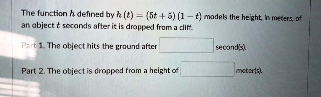 SOLVED: The function h defined by h (t) = (bt + 5) (1 t) models the height in meters, of an ...