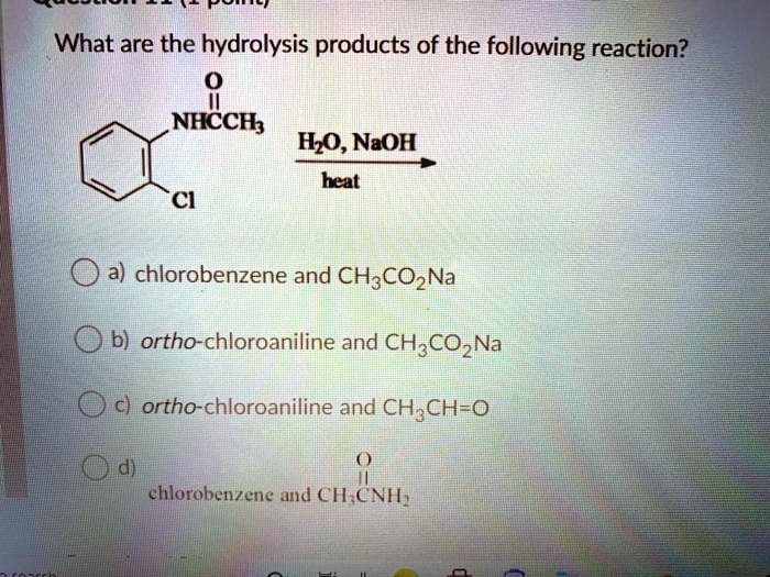 SOLVED: What are the hydrolysis products of the following reaction ...