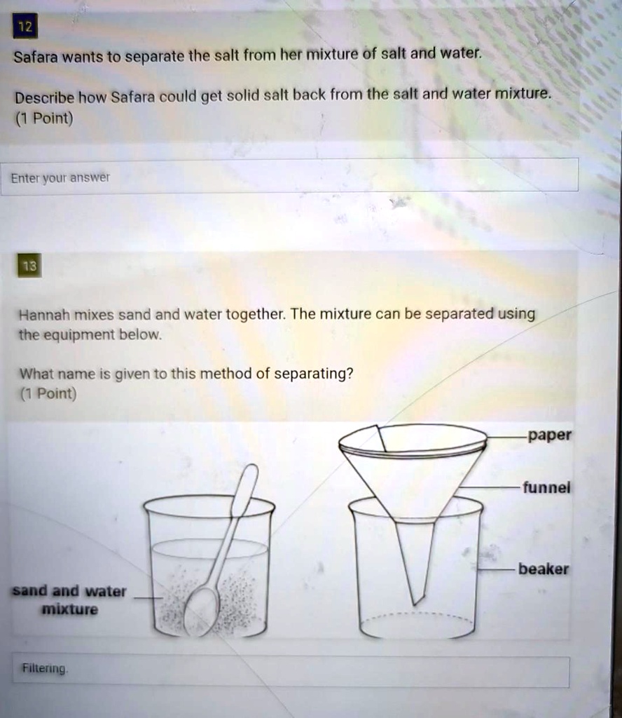 12 safara wants to separate the salt from her mixture of salt and water describe how safara ...