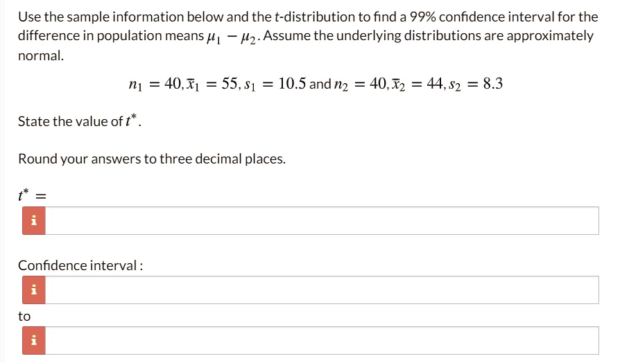 Use the sample information below and the t-distribution to find a 99% ...