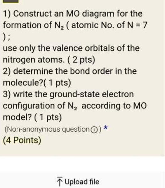 SOLVED: 1) Construct an MO diagram for the formation of N2 (atomic No ...