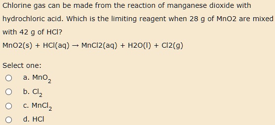 Chlorine gas can be made from the reaction of manganese dioxide with ...