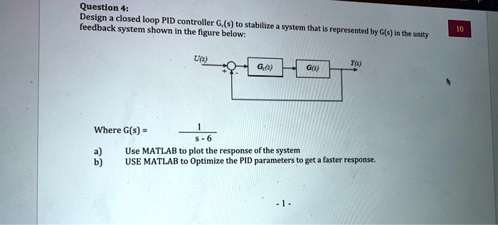 SOLVED: Question 4: Design a closed-loop PID controller G(s) to ... SOLVED: Question 4: Design a closed-loop PID controller G(s) to ...