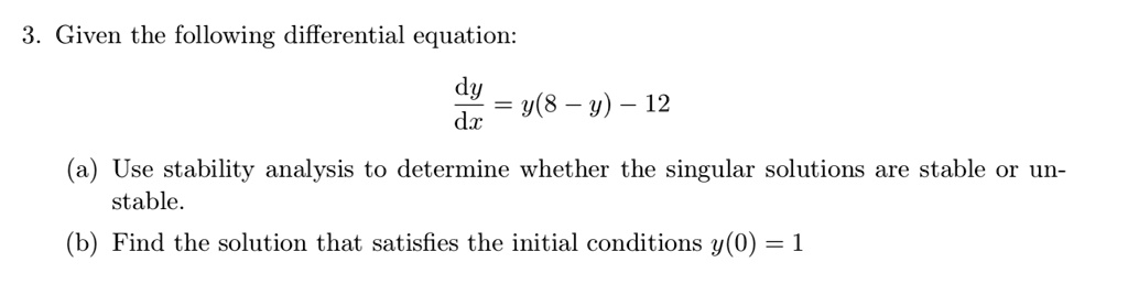SOLVED: 3. Given the following differential equation: dy 9(8 y) - 12 dx Use stability analysis ...