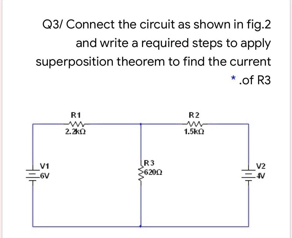 SOLVED: Q3/ Connect the circuit as shown in fig.2 and write the required steps to apply the ...
