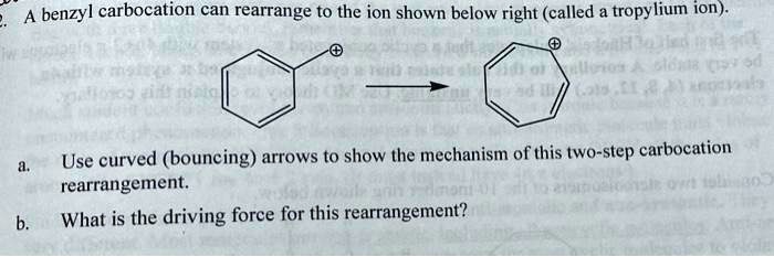 SOLVED:benzyl carbocation can rearrange tO the ion shown below right ...