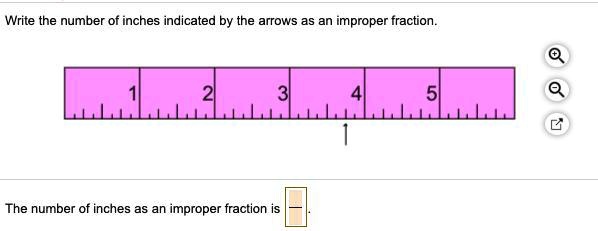 what is the number of inches as a improper fraction write the number of ...