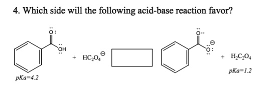 SOLVED: 4. Which side will the following acid-base reaction favor? HCO4 ...
