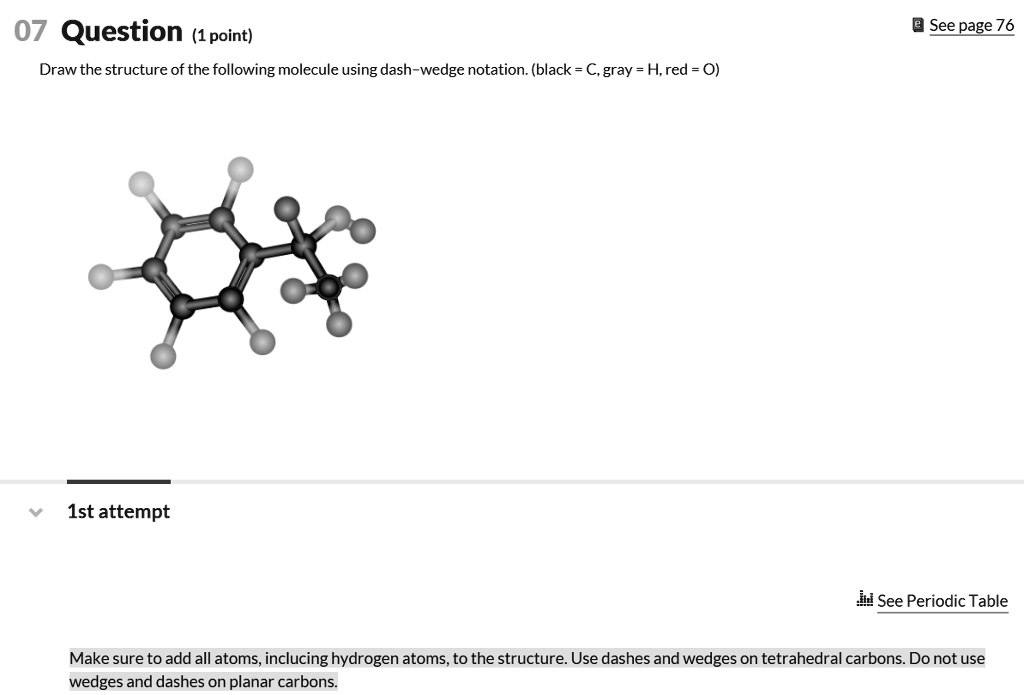 SOLVED: 07 Question (1point) Draw the structure of the following molecule using dash-wedge ...