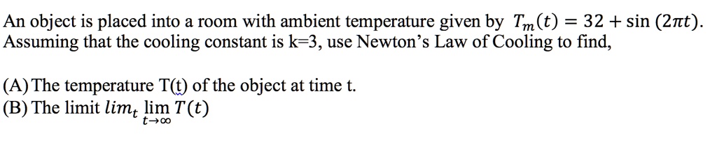 SOLVED: An object is placed into a room with ambient temperature given ...