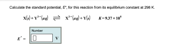 SOLVED: Calculate the standard potential, E , for this reaction from its equilibrium constant at ...