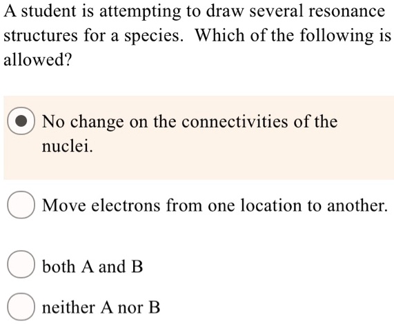 SOLVED: A student is attempting to draw several resonance structures ...