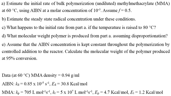 SOLVED: a) Estimate the initial rate of bulk polymerization (undiluted ...