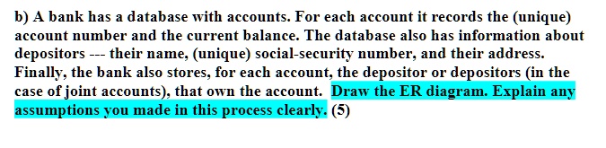 b) A bank has a database with accounts. For each account it records the ...