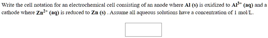 write the cell notation for an electrochemical cell consisting of an ...