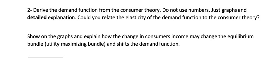 2 derive the demand function from the consumer theory do not use ...
